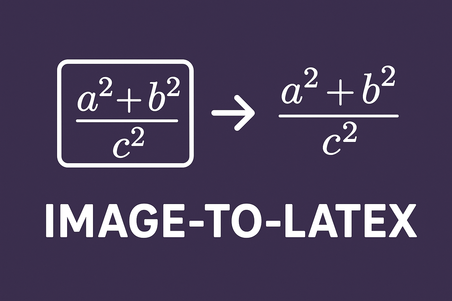 Image to LaTeX Converter | Turn Math Photos into TeX